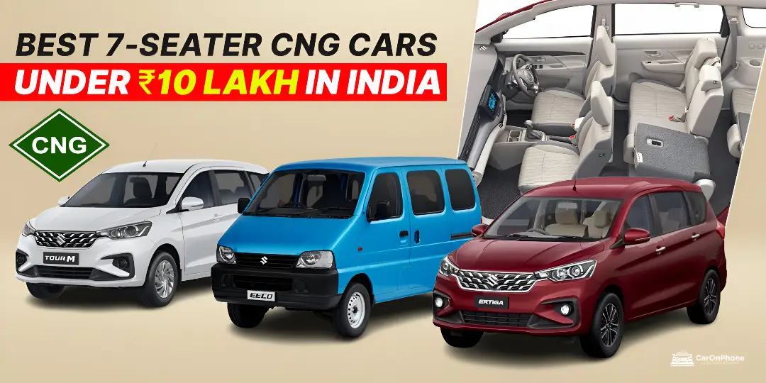 Best 7-Seater CNG Cars Under ₹10 Lakh in India
