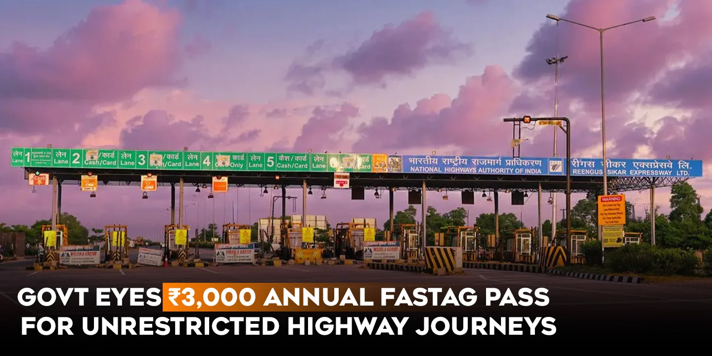 Govt Eyes ₹3,000 Annual FASTag Pass for Unrestricted Highway Journeys ...